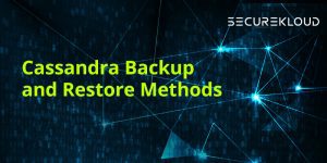 Cassandra Backup and Restore Methods - Your Ultimate Guide
