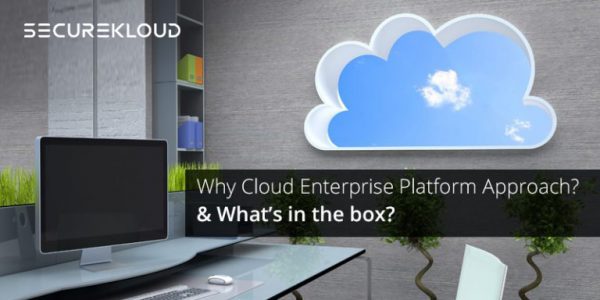 Enterprise Cloud Platform: Why Do You Need It | SecureKloud