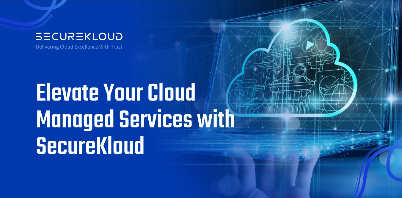 Elevate Your Cloud Managed Services with SecureKloud