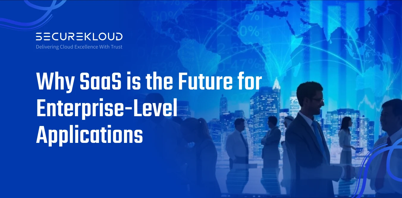 Why SaaS is the Future for Enterprise-Level Applications